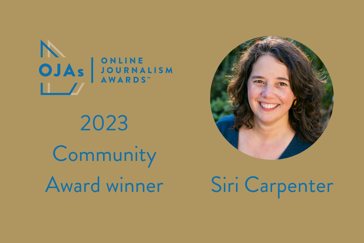 Siri Carpenter - 2023 ONA Community Award - Online Journalism Awards